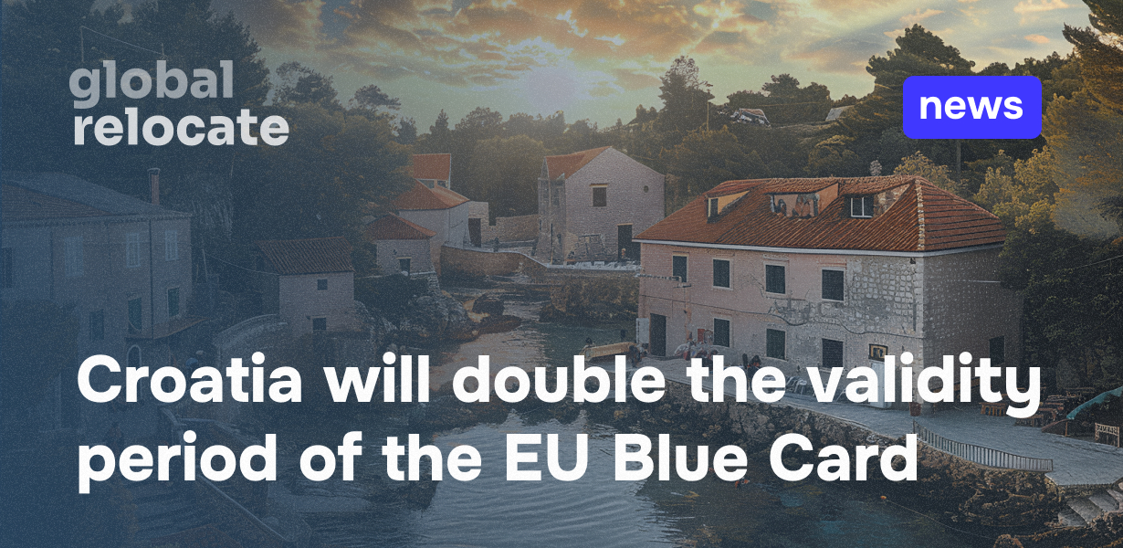 The EU Blue Card will be valid longer in Croatia | Global Relocate News