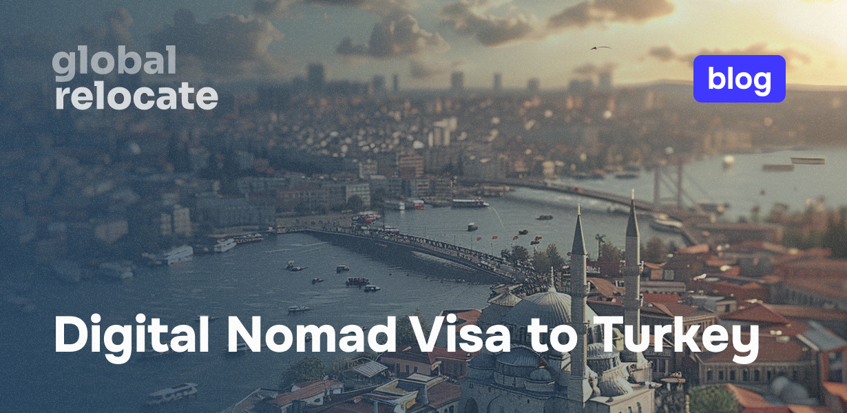 How to get a Digital Nomad visa to Turkey — Global Relocate