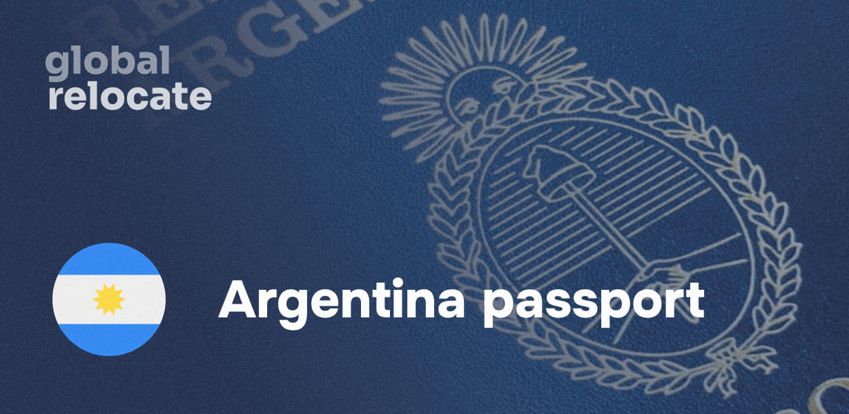 How to obtain the passport of Argentina — Global Relocate