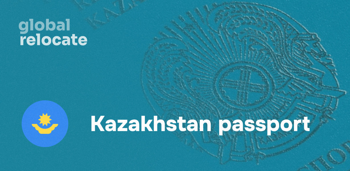 How to obtain the passport of Kazakhstan — Global Relocate