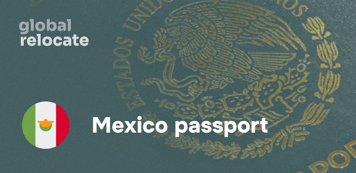 How to obtain the passport of Mexico — Global Relocate