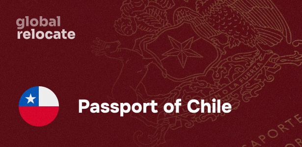 How to get a Chilean passport — Global Relocate