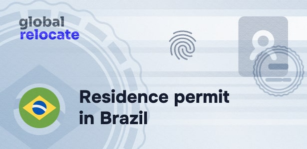 How to obtain the residence permit of Brazil — Global Relocate