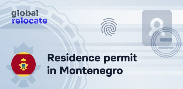 How to obtain the residence permit of Montenegro — Global Relocate