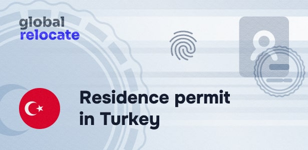 How to obtain the residence permit of Turkey — Global Relocate