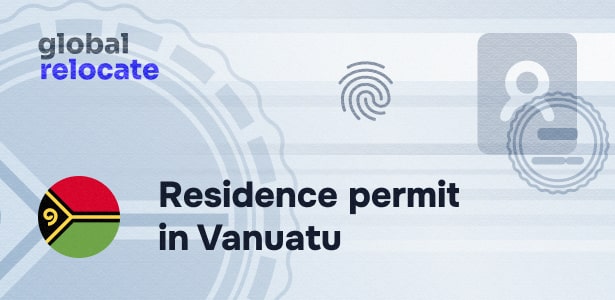 How to obtain the residence permit of Vanuatu — Global Relocate