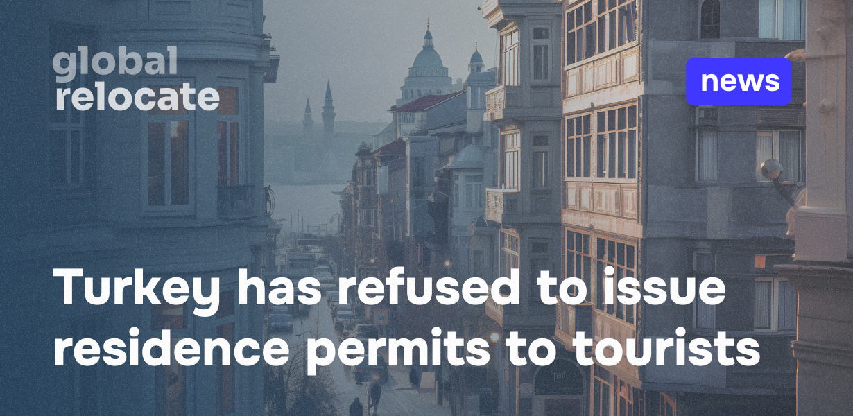 Turkey refused to issue a residence permit to tourists — Global Relocate