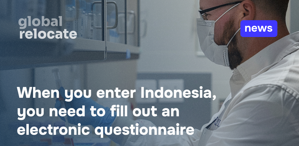 When entering Indonesia, you will have to fill out an electronic questionnaire | Global Relocate ...